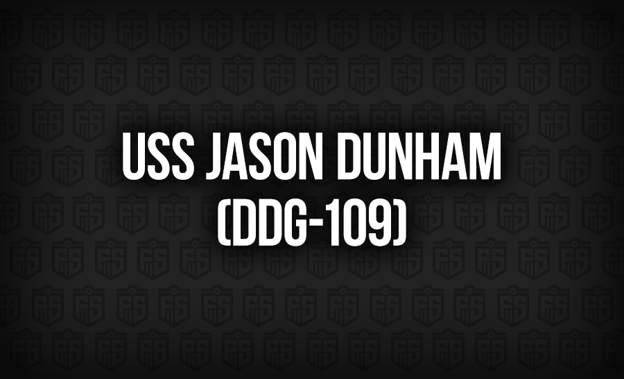 USS Jason Dunham (DDG-109): A Legacy of Sacrifice and Courage – Forever ...