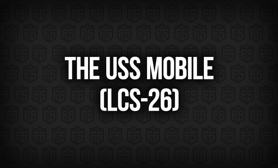The USS Mobile (LCS-26): A Modern Force for Global Security – Forever ...