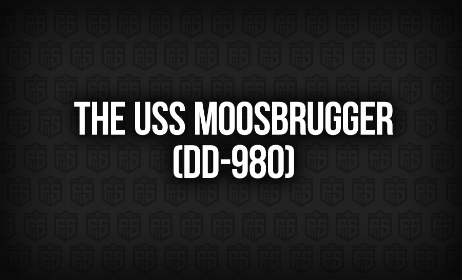 The USS Moosbrugger (DD-980): A Legacy of Service and Strength ...